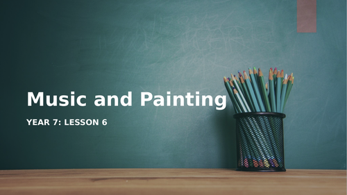 Music and Painting - Year 7 SoL | Teaching Resources