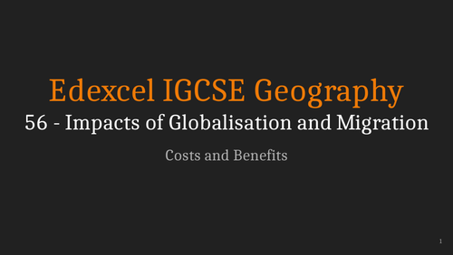 Edexcel IGCSE Geography Lecture 56 - Impacts of Globalisation and Migration | Teaching Resources