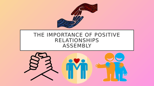 The Importance of Positive Relationships Assembly | Teaching Resources