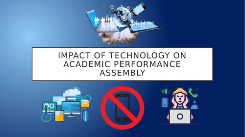 Impact of Technology on Academic Performance Assembly | Teaching Resources