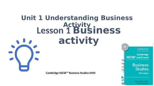 Cambridge IGCSE Business Studies (0450) Unit 1. Lesson 1 Business ...