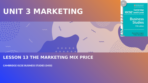 Cambridge IGCSE Business Studies (0450) Unit 3 Lesson 13 The marketing ...