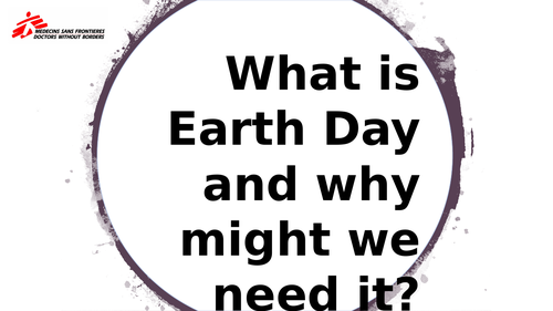 Earth Day and MSF | PSHE, assemblies | KS3&4 | MSF | Teaching Resources