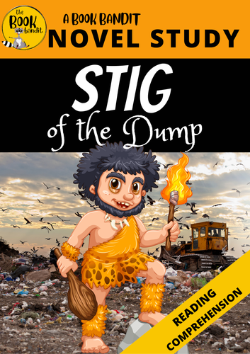 STIG OF THE DUMP by Clive King NOVEL STUDY and Reading Comprehension ...