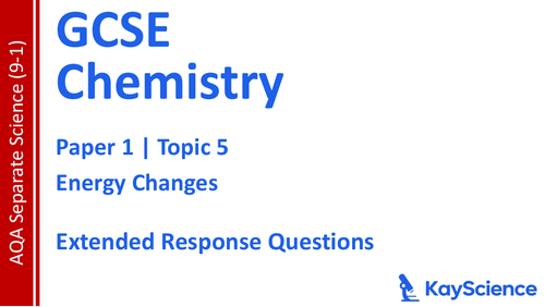 AQA Chemistry Topic 5 Energy Changes 3-6 Mark Questions | Teaching ...