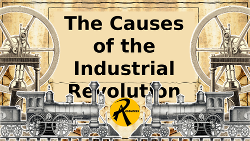 KS3 British History: The Causes of Britain's Industrial Revolution c ...