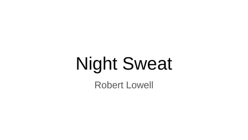 Night Sweat - Cambridge Songs of Ourselves - Robert Lowell | Teaching ...