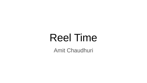 Reel Time - Cambridge Stories of Ourselves - Amit Chaudhuri | Teaching Resources
