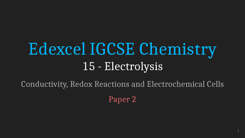 Edexcel IGCSE Chemistry Lesson 15 - Electrolysis | Teaching Resources