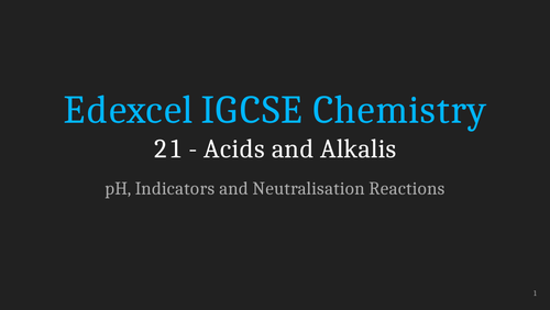 Edexcel IGCSE Chemistry Lesson 21 - Acids and Alkalis | Teaching Resources