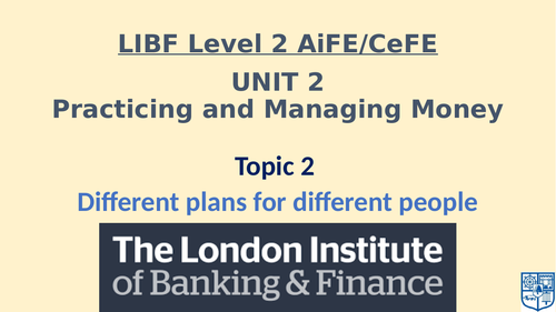 LIBF Level 2 AiFE/CeFE - Unit 2, Topic 1-4, Complete Lessons and Resources_Sept. 2023 | Teaching ...