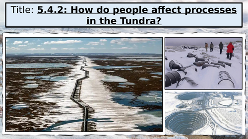 WJEC GCSE Theme 5: L14: Human Impact on Tundra | Teaching Resources