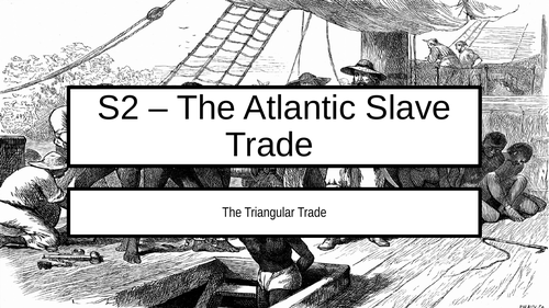 Atlantic Slave Trade: Lesson 2 - Triangular Trade | Teaching Resources