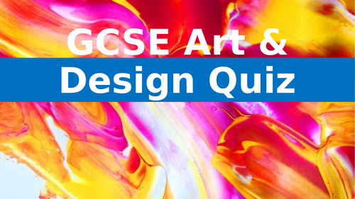 GCSE Art & Design Quiz | Teaching Resources
