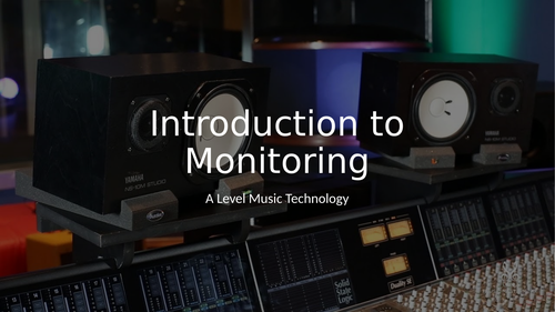 Monitors - A Level Music Technology | Teaching Resources