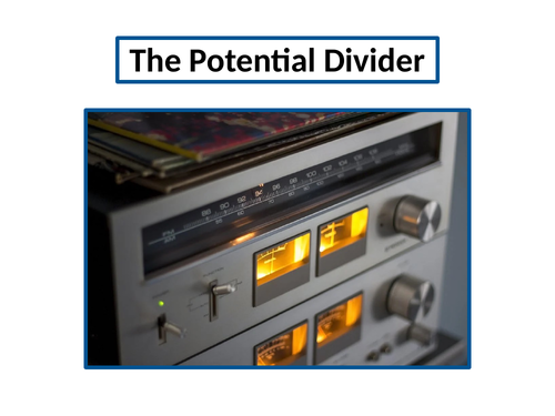 The Potential Divider - A Level Physics | Teaching Resources