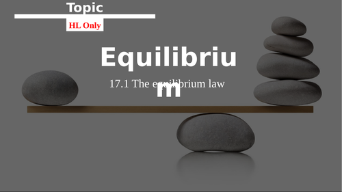 Topic 7 : Equilibrium (IB) | Teaching Resources