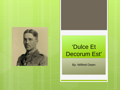 Wilfred Owen Resource Pack - 'Dulce Et Decorum Est' and 'Anthem For ...