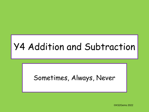 Y4 Maths Addition and Subtraction: Sometimes, Always, Never | Teaching ...