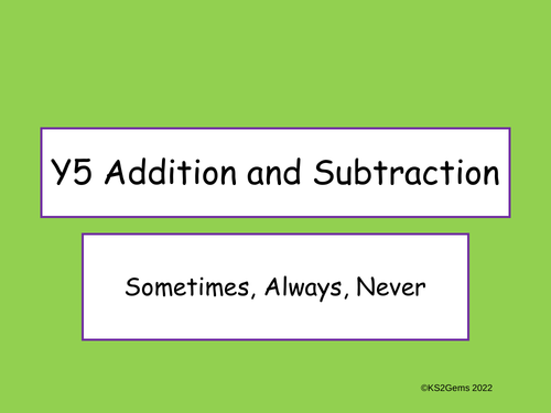 Y5 Maths Addition and Subtraction: Sometimes Always, Never | Teaching ...