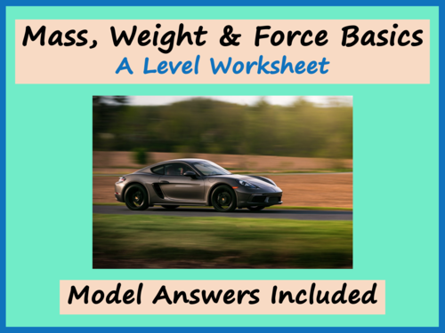 Mass, Weight & Force Basics Worksheet - A Level Physics | Teaching ...