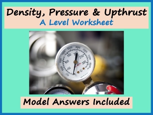 Density, Pressure & Upthrust Worksheet - A Level Physics | Teaching ...