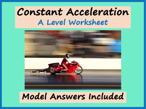 Constant Acceleration Worksheet - A Level Physics | Teaching Resources
