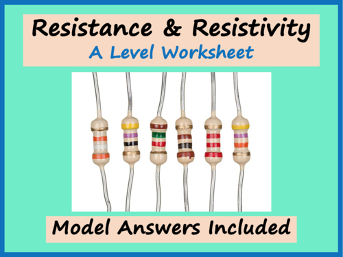 Resistance & Resistivity Worksheet - A Level Physics | Teaching Resources