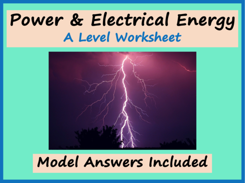 Power & Electrical Energy Worksheet - A Level Physics | Teaching Resources