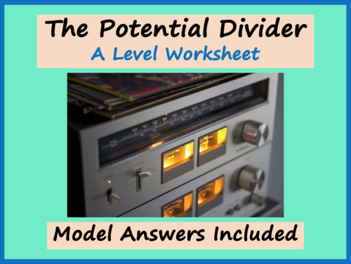 The Potential Divider Worksheet - A Level Physics | Teaching Resources