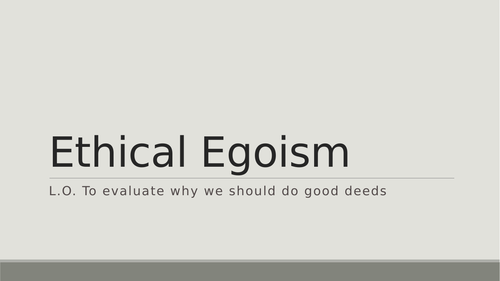 A-Level RS: Ethical Egoism Lesson - Eduqas Religious Studies Ethics ...