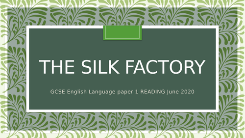 GCSE English Lang 1 Reading: The Silk Factory | Teaching Resources
