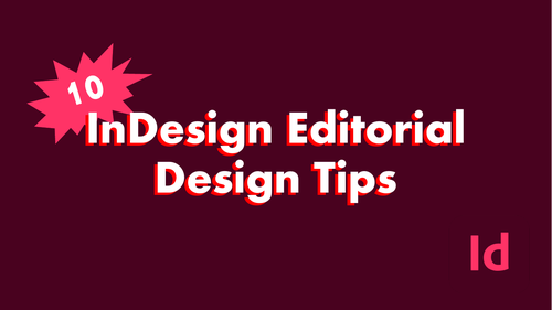 10 InDesign Editorial Design Tips PDF | Teaching Resources