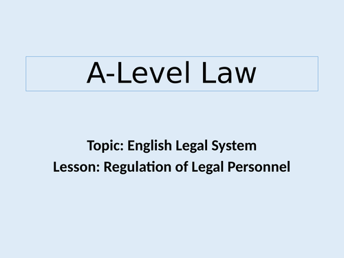 A-Level Law - English Legal System - Topic 1: Legal Personnel ...