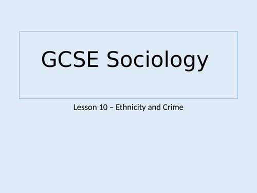 GCSE Sociology - Crime and Deviance WHOLE TOPIC | Teaching Resources
