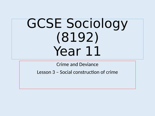 GCSE Sociology - Crime and Deviance WHOLE TOPIC | Teaching Resources