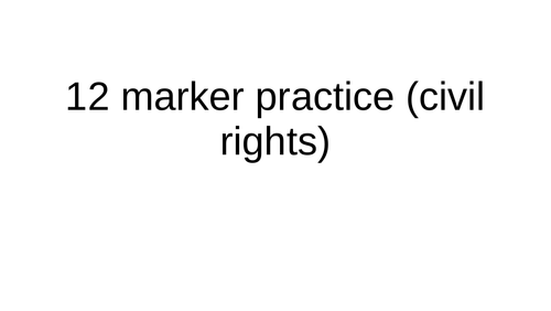 how to Answer a 12 marker: Civil Rights (Edexcel GCSE History ...