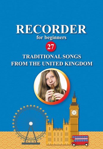 Recorder for Beginners. 27 Traditional Songs from the United Kingdom ...