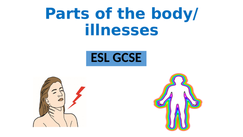 ESL GCSE Parts of the body/ illness | Teaching Resources