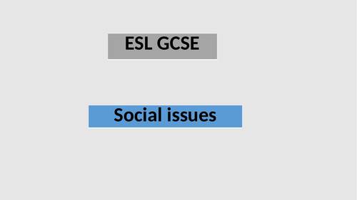 ESL GCSE Social issues | Teaching Resources