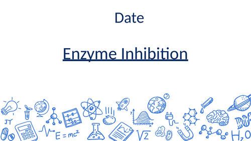 1.9 - Enzyme Inhibition - AQA A-Level Biology | Teaching Resources