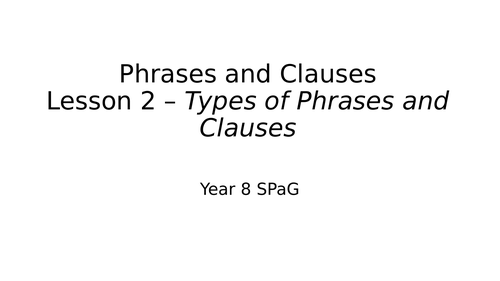 Key Stage 3 SPaG Phrases and Clauses Lesson 2 | Teaching Resources