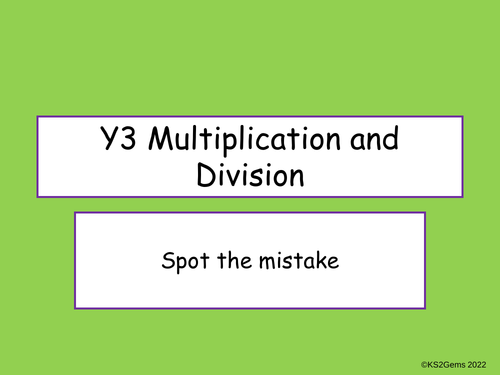 Y3 Multiplication and division Spot the Mistake | Teaching Resources