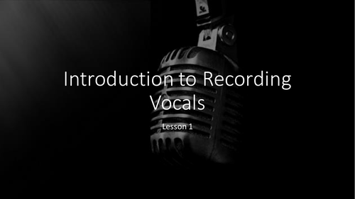 Recording Vocals - A Level Music Technology | Teaching Resources Recording Vocals - A Level Music Technology | Teaching Resources
