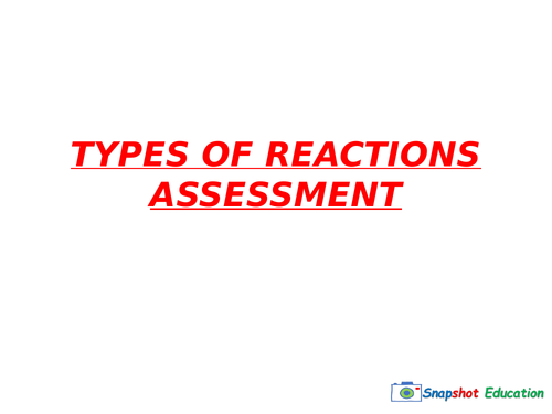 Types of reactions assessment | Teaching Resources