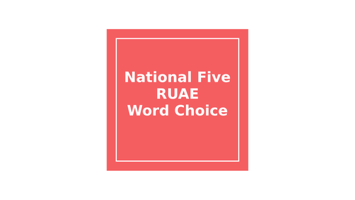 National Five RUAE Word Choice PowerPoint | Teaching Resources
