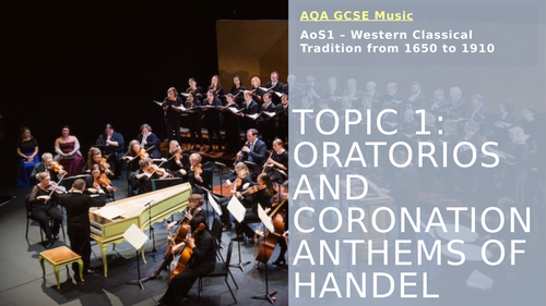 AQA GCSE Music - AoS1: Oratorios and Anthems of Handel | Teaching Resources