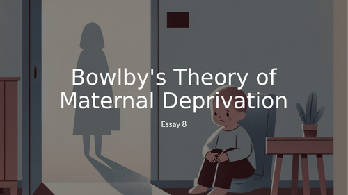 Bowlby's Theory of Maternal Deprivation | Teaching Resources