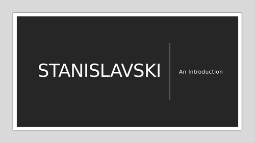 GCSE DRAMA - Introduction to Stanislavski (PowerPoint & 2 hour Lesson ...