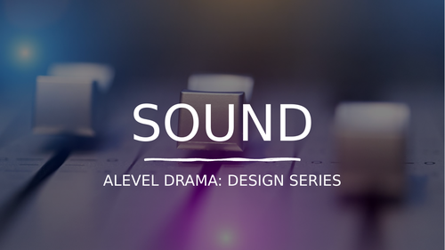 Sound Design (Complete Lesson GCSE/A level Drama) | Teaching Resources